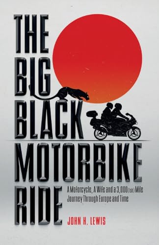 The Big Black Motorbike Ride: A Motorcycle, A Wife and a 3,000(Ish ...
