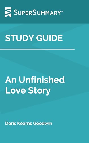 Study Guide: An Unfinished Love Story by Doris Kearns Goodwin by ...