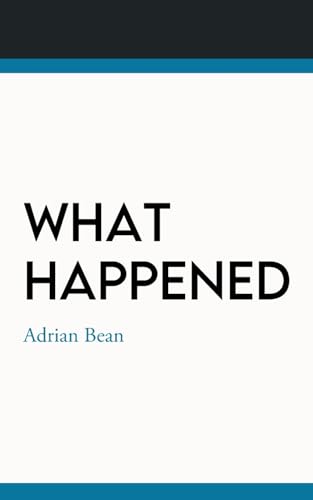 What Happened by Adrian Bean | Goodreads