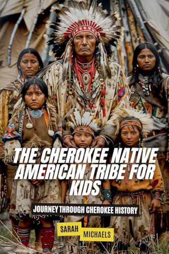 The Cherokee Native American Tribe For Kids: Journey Through Cherokee ...