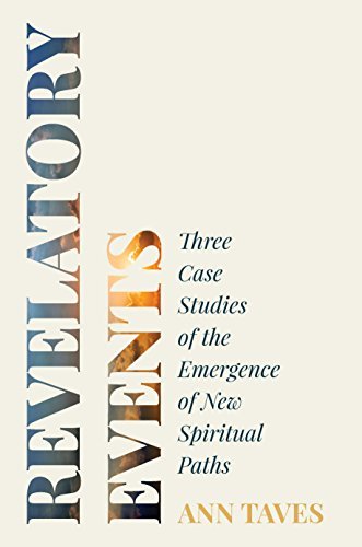 Revelatory Events: Three Case Studies of the Emergence of New Spiritual ...