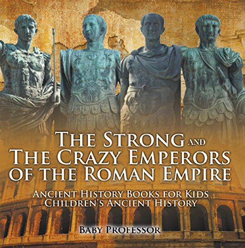 The Strong and The Crazy Emperors of the Roman Empire - Ancient History ...