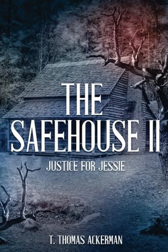 The Safehouse II: Justice for Jessie by T. Thomas Ackerman | Goodreads