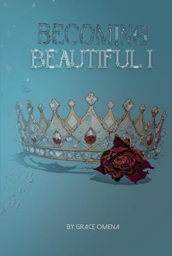 Becoming Beautiful I by Grace Omena | Goodreads