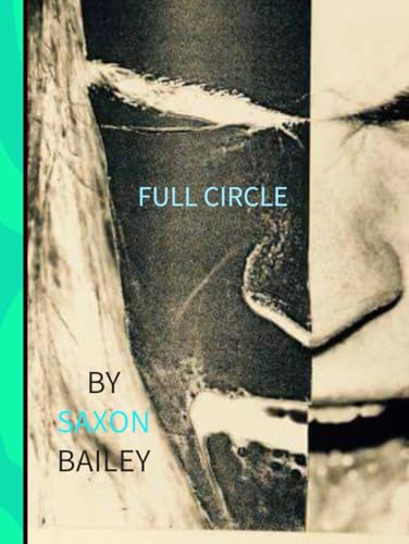FULL CIRCLE by SAXON MARCEL BAILEY | Goodreads