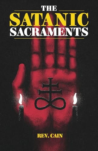 The Satanic Sacraments by Rev. Cain | Goodreads
