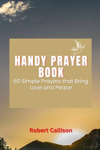 HANDY PRAYER BOOK: 60 Simple Prayers that Bring Love and Peace by ...