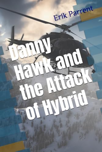 Danny Hawk and the Attack of Hybrid by Erik Parrent | Goodreads