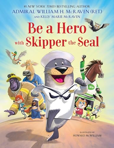 Be a Hero with Skipper the Seal by William H. McRaven | Goodreads