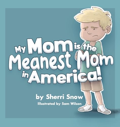 My Mom is the Meanest Mom in America! by Sherri Snow | Goodreads