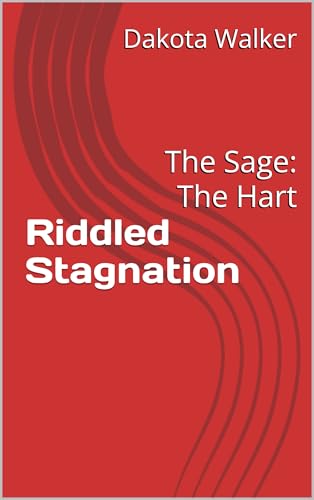 Riddled Stagnation : The Sage: The Hart by Dakota Walker | Goodreads