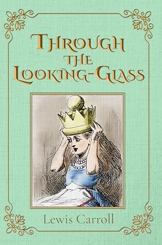Through the Looking-Glass (Illustrated): The 1871 Classic Edition with ...