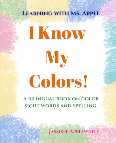 I Know My Colors: A bilingual book on color sight words and spelling by ...