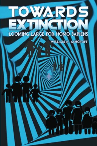 Towards Extinction by William R. Ashcroft | Goodreads