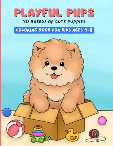 Playful Pups, 30 Breeds of Cute Puppies: Coloring Book for Kids Ages 4 ...