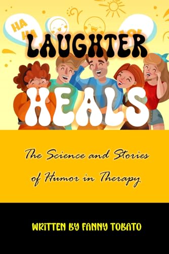 Laughter Heals: The Science and Stories of Humor in Therapy by Fanny ...