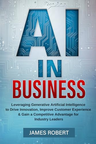 AI IN BUSINESS: Leveraging Generative Artificial Intelligence to Drive ...