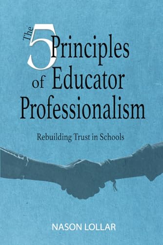 The Five Principles of Educator Professionalism: Rebuilding Trust in ...