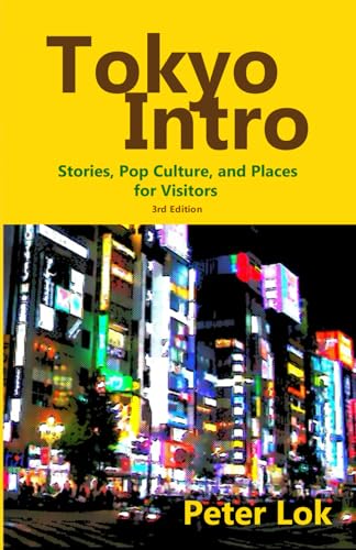 Tokyo Intro: Stories, Pop Culture, and Places for Visitors by Peter Lok ...