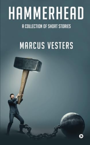 Hammerhead: A Collection of Short Stories by Marcus Vesters | Goodreads