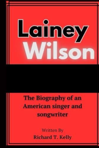 Lainey Wilson: The Biography of an American singer and songwriter by ...