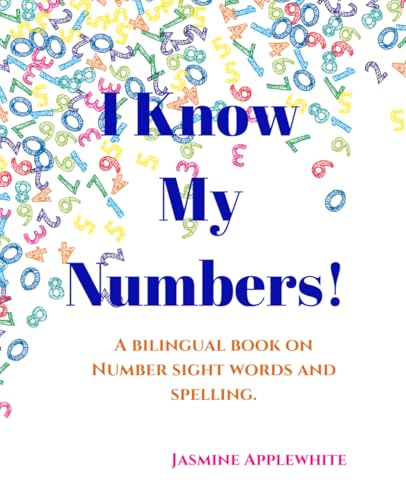 I Know My Numbers: A bilingual book on number sight words and spelling ...