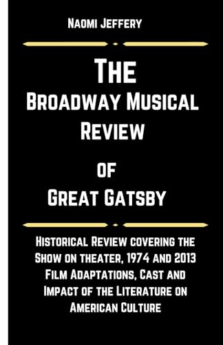 The Broadway Musical Review of Great Gatsby by Naomi Jeffery | Goodreads