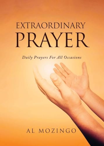 Extraordinary Prayer: Daily Prayers for all Occasions by Al Mozingo | Goodreads