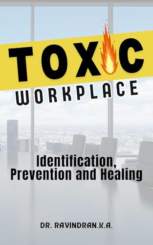 Toxic Workplace: Identification, Prevention and Healing by Dr ...