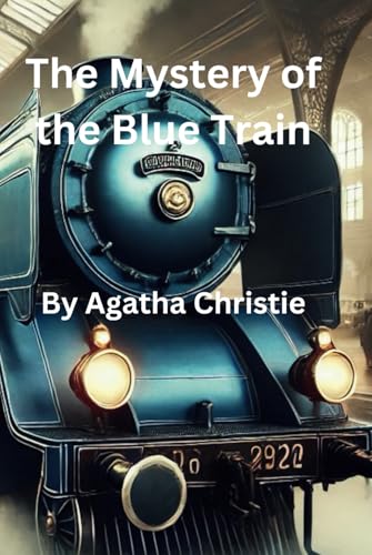 The Mystery of the Blue Train: Classic Hercule Poirot Mystery Annotated ...