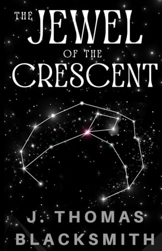 The Jewel of the Crescent by J. Thomas Blacksmith | Goodreads