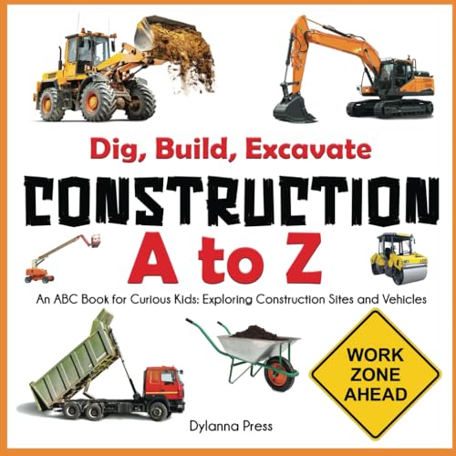 Construction A to Z: An ABC Book for Curious Kids: Exploring ...
