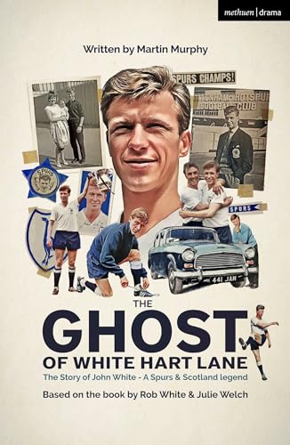 The Ghost of White Hart Lane (Modern Plays) by Martin Murphy | Goodreads