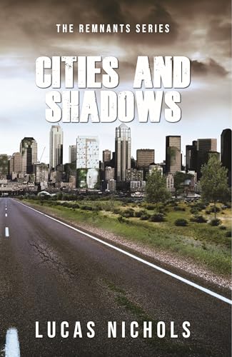 Cities and Shadows (The Remnant Series) by Lucas Nichols | Goodreads
