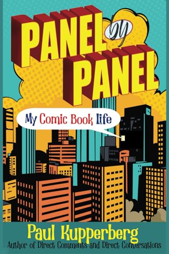 Panel by Panel: My Comic Book Life by Paul Kupperberg | Goodreads