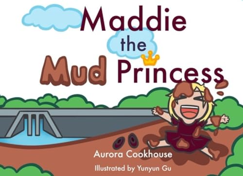 Maddie the Mud Princess by Aurora Cookhouse | Goodreads