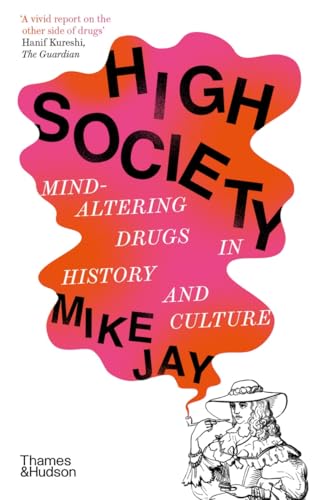 High Society : Mind-Altering Drugs in History and Culture (B-Format ...