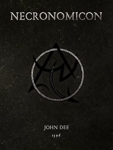The Necronomicon: John Dee's 1596 Translation of the Dreaded Kitab Al ...