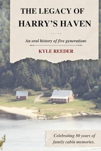 The Legacy of Harry's Haven: An Oral History by Kyle Reeder | Goodreads