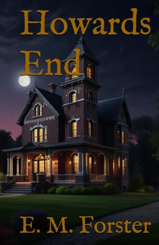 Howards End: 1910 Classic Edwardian English Novel by E.M. Forster ...