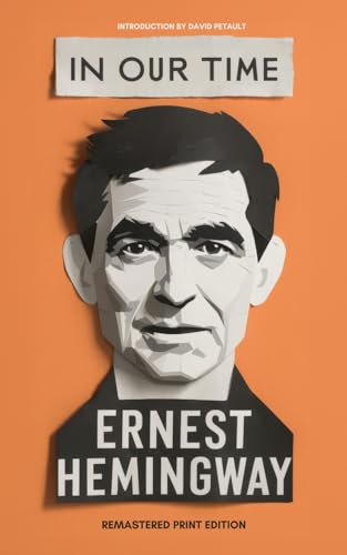 In Our Time: Short stories | Remastered print edition by Ernest ...