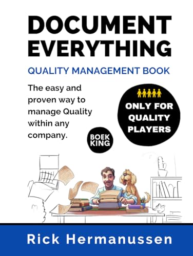 Document Everything: The easy & proven way to manage Quality within any ...