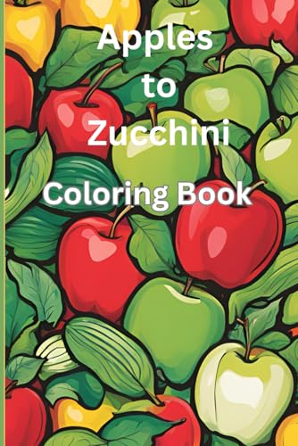 Apples to Zucchini Coloring Book by Nedra Banks | Goodreads
