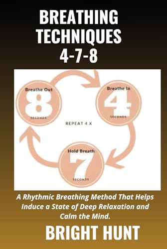 Breathing Techniques 4-7-8: A Rhythmic Breathing Method That Helps ...