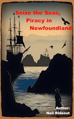 Seize the Seas, Piracy in Newfoundland by Neil Rideout | Goodreads