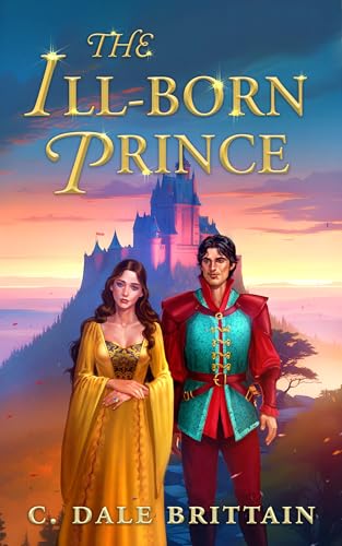 The Ill-Born Prince (The Starlight Raven Book 4) by C. Dale Brittain ...