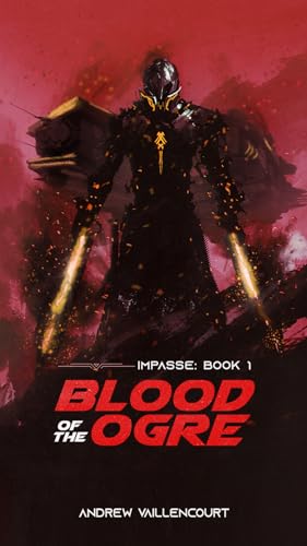 Blood of the Ogre (The Impasse Book 1) by Andrew Vaillencourt | Goodreads