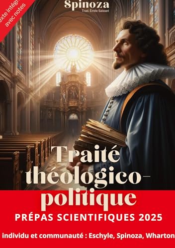 Traité théologico-politique: Un traité où Spinoza défend avec audace la liberté de philosopher ...