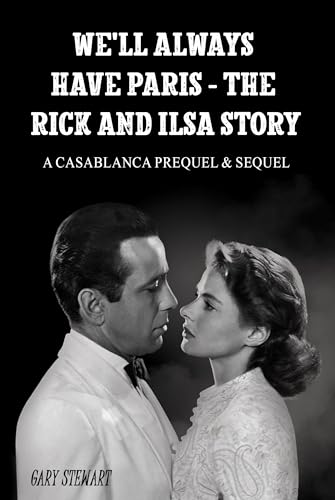 We'll Always Have Paris - The Rick And Ilsa Story: A Casablanca Prequel ...