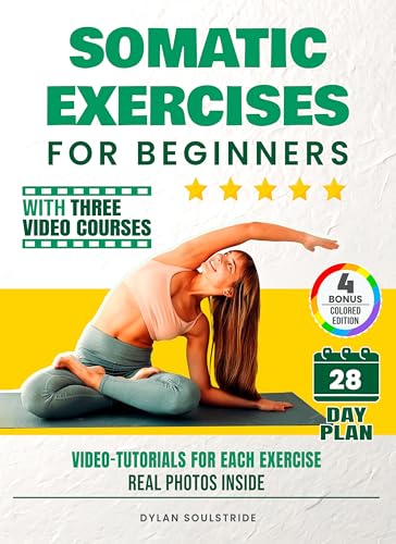 Somatic Exercises for Beginners: Rediscover the Mind-Body Connection to ...